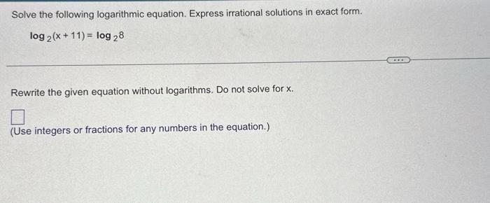 Solved Solve the following logarithmic equation. Express | Chegg.com