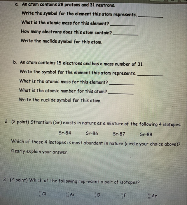 Solved a. An atom contains 28 protons and 31 neutrons. Write | Chegg.com