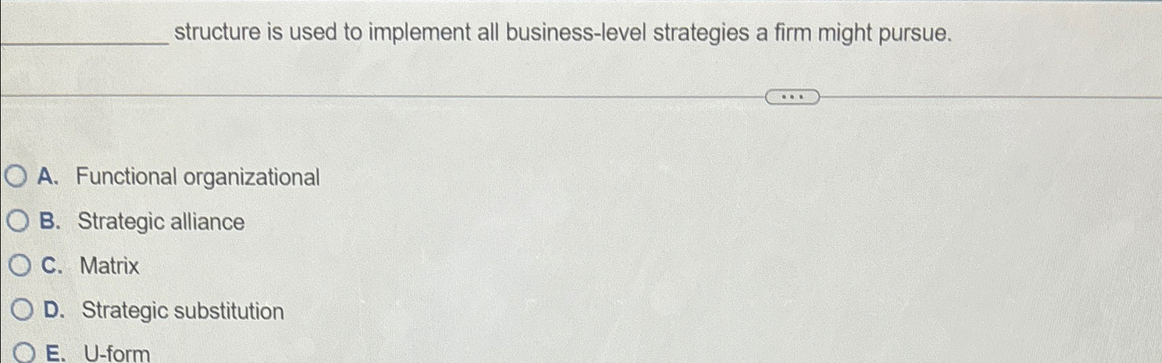 Solved structure is used to implement all business-level | Chegg.com