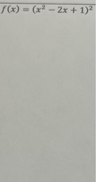 Solved f(x)=(x2−2x+1)25. (4 each =12+3=15 points) Find the | Chegg.com