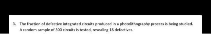 Solved 3. The fraction of defective integrated circuits | Chegg.com