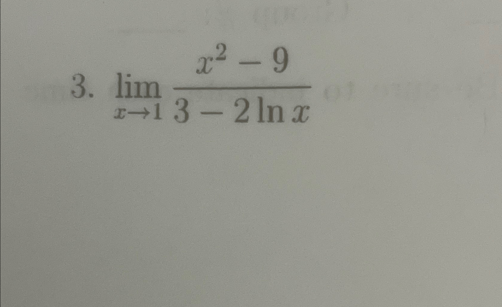 Solved limx→1x2-93-2lnx ﻿ Solve using l'hospital rule | Chegg.com