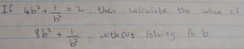 Solved If 4b2+1b2=2, ﻿then calculate the volue of 8b3+1b3, | Chegg.com