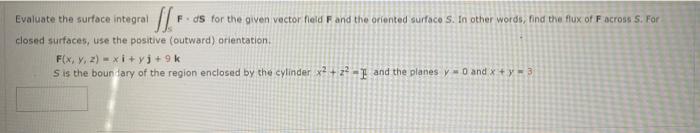 Solved Evaluate the surface integral Fds for the given | Chegg.com