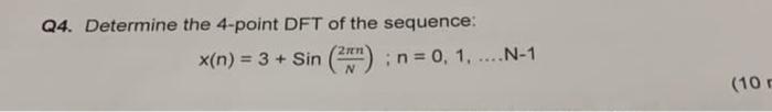 Solved Q4. Determine the 4-point DFT of the sequence: | Chegg.com