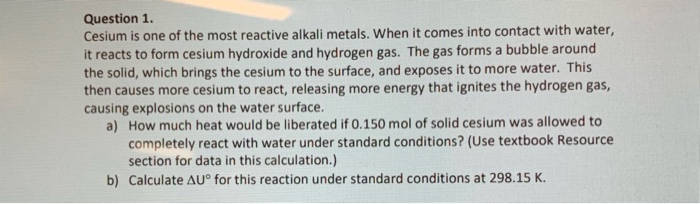 Question 1. Cesium is one of the most reactive alkali | Chegg.com