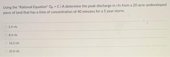 Solved Using the "Rational Equation" Qp = CiA determine the | Chegg.com