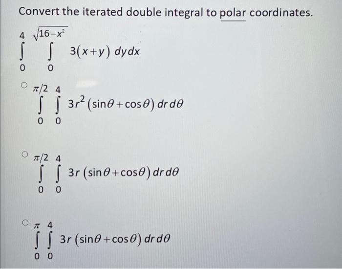 Solved Convert the iterated double integral to polar | Chegg.com