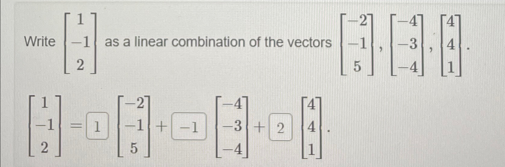 Solved Write [1-12] ﻿as a linear combination of the vectors | Chegg.com