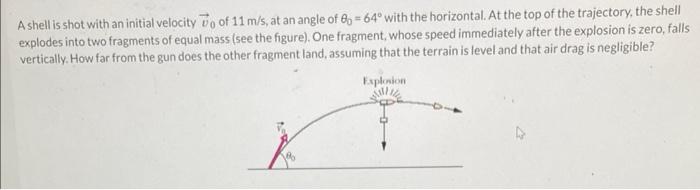 Solved A shell is shot with an initial velocity v0 of 11 | Chegg.com