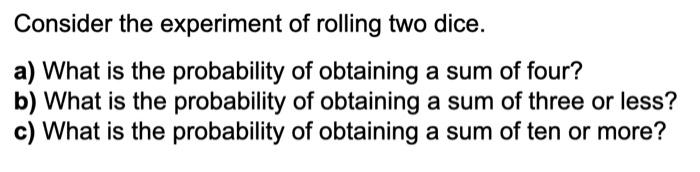 Solved Consider The Experiment Of Rolling Two Dice A What