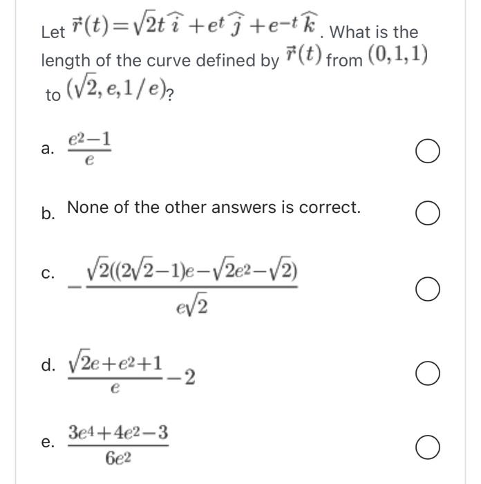 Solved Let r(t)=2ti+etj+e−tk. What length of the curve | Chegg.com
