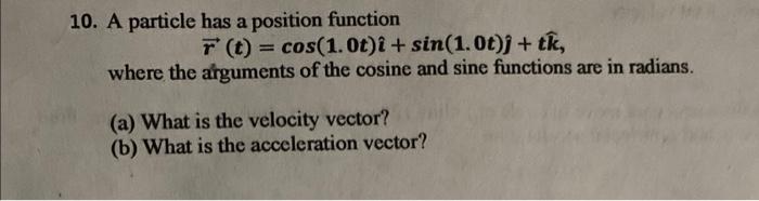Solved 10. A particle has a position function | Chegg.com