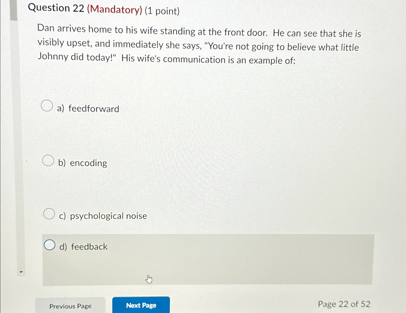 Solved Question 22 (Mandatory) (1 ﻿point)Dan arrives home to | Chegg.com