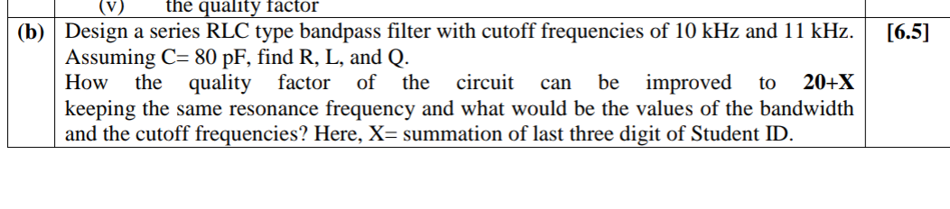 Solved (V) [6.5] the quality factor (b) Design a series RLC | Chegg.com