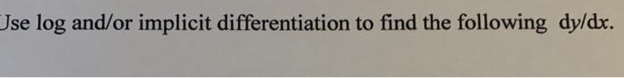 Solved Jse log and/or implicit differentiation to find the | Chegg.com