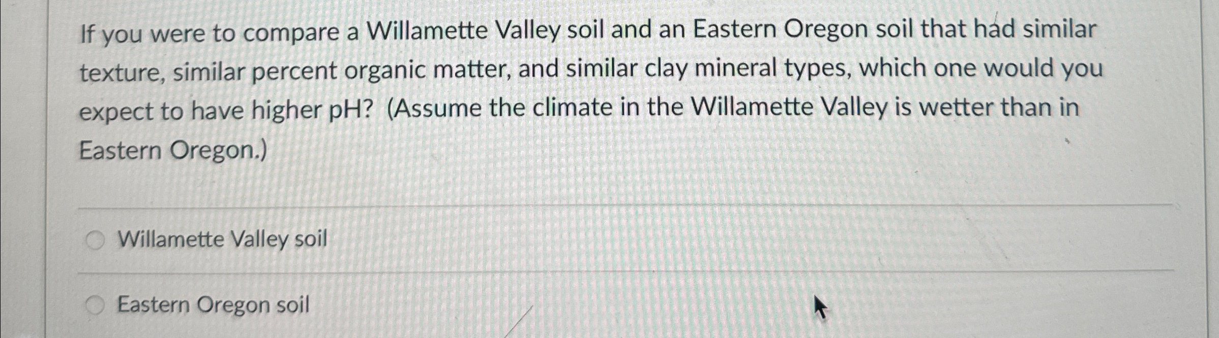 Solved If you were to compare a Willamette Valley soil and | Chegg.com
