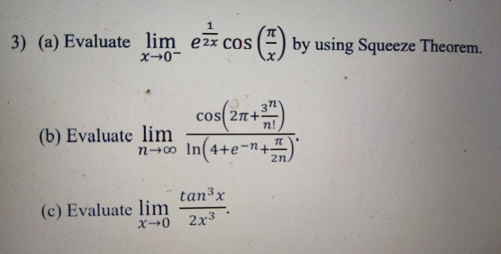 Solved 3) (a) Evaluate limx→0−e2x1cos(xπ) by using Squeeze | Chegg.com