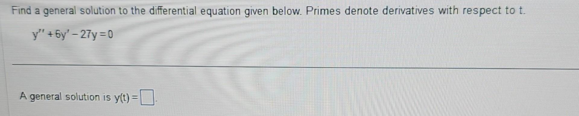 Solved Find a general solution to the differential equation | Chegg.com
