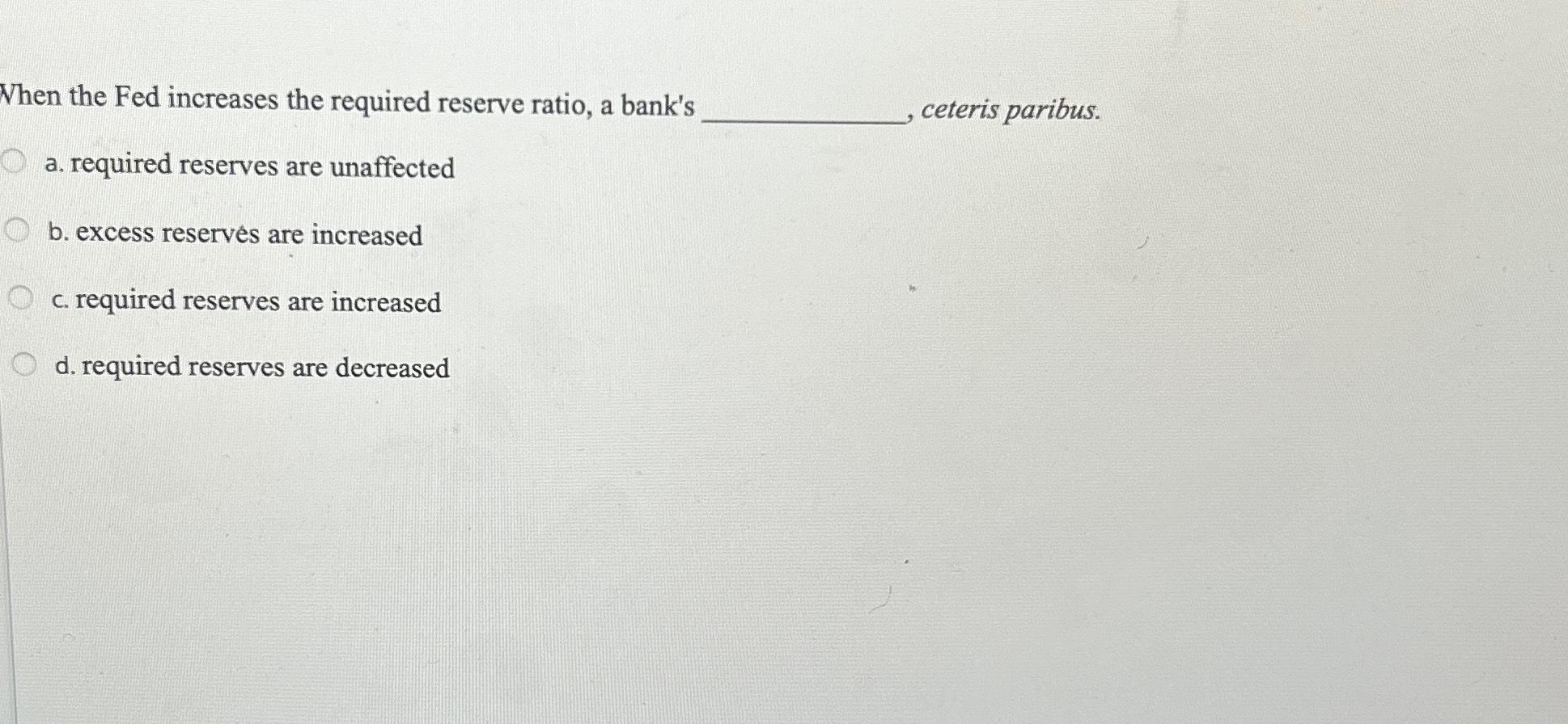 Solved When the Fed increases the required reserve ratio, a | Chegg.com