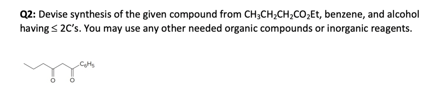 Solved Q2: Devise synthesis of the given compound from | Chegg.com