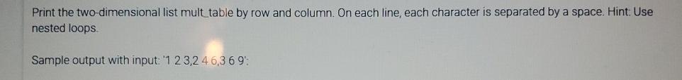 Solved Print the two-dimensional list mult table by row and | Chegg.com