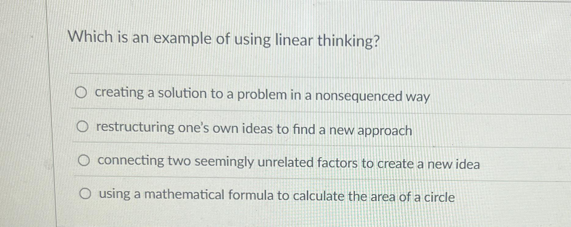Solved Which is an example of using linear thinking?creating | Chegg.com