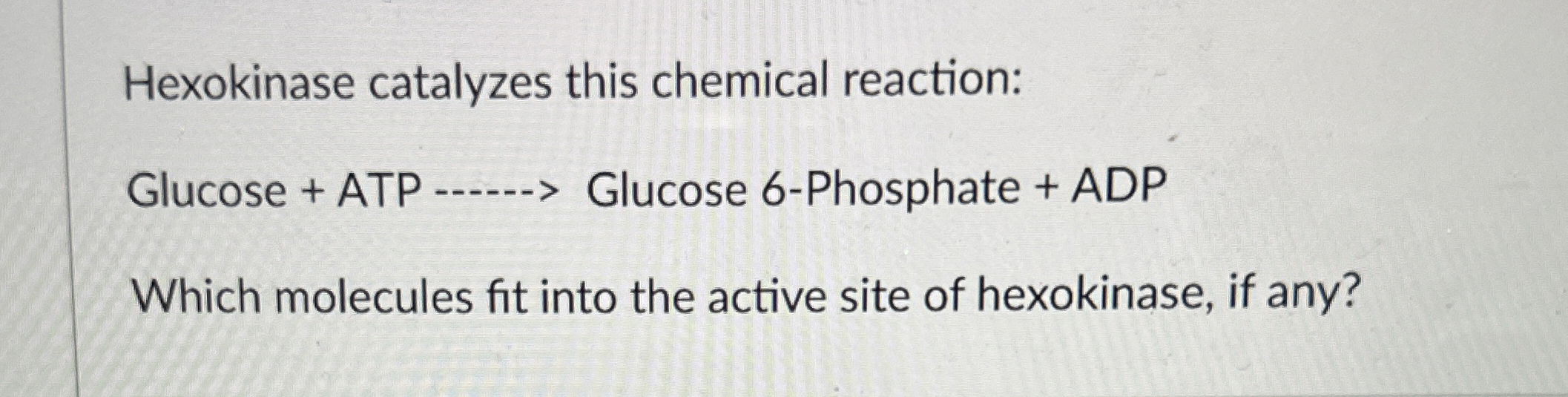 Solved Hexokinase catalyzes this chemical reaction:Glucose | Chegg.com