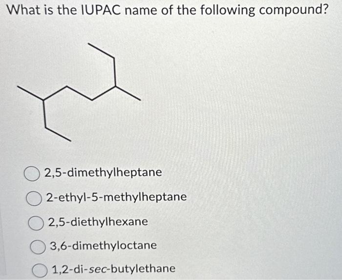Solved What is the IUPAC name of the following compound? | Chegg.com