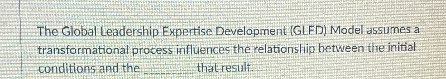 Solved The Global Leadership Expertise Development (GLED) | Chegg.com