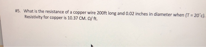 Solved #5. What is the resistance of a copper wire 200ft | Chegg.com