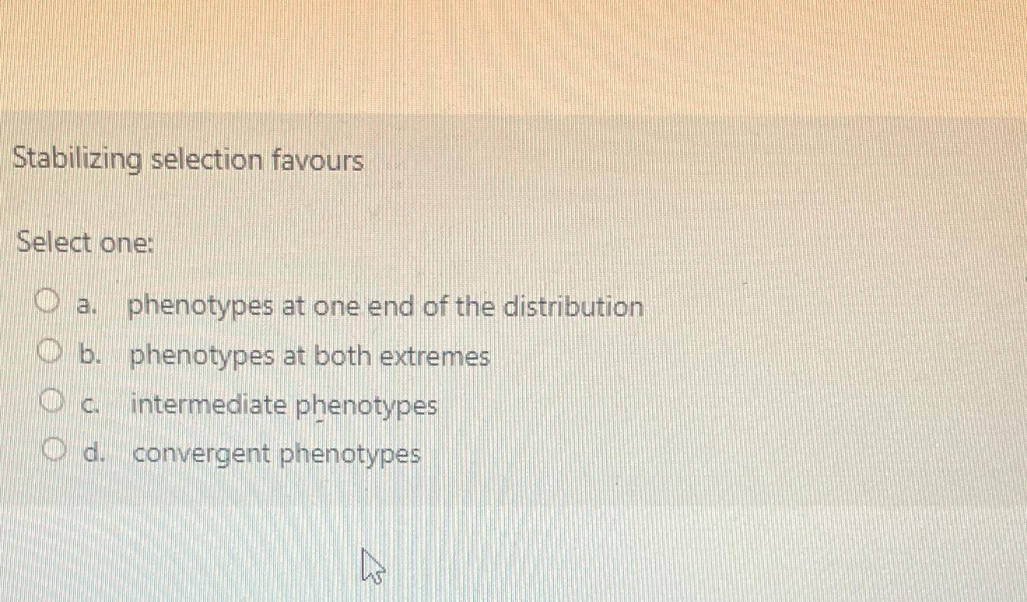 Solved Stabilizing selection favoursSelect one:a. | Chegg.com