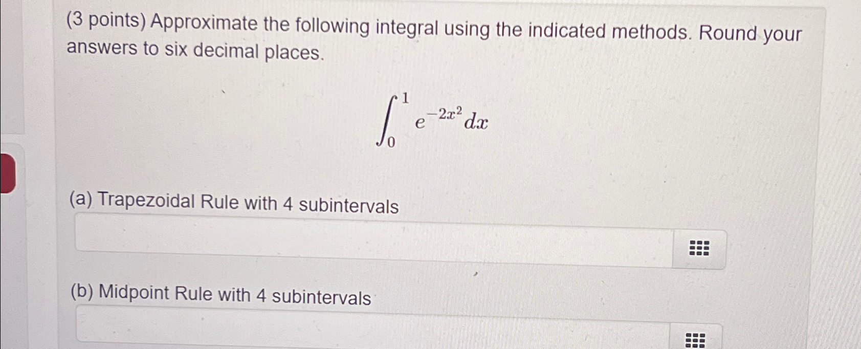 Solved (3 ﻿points) ﻿Approximate the following integral using | Chegg.com