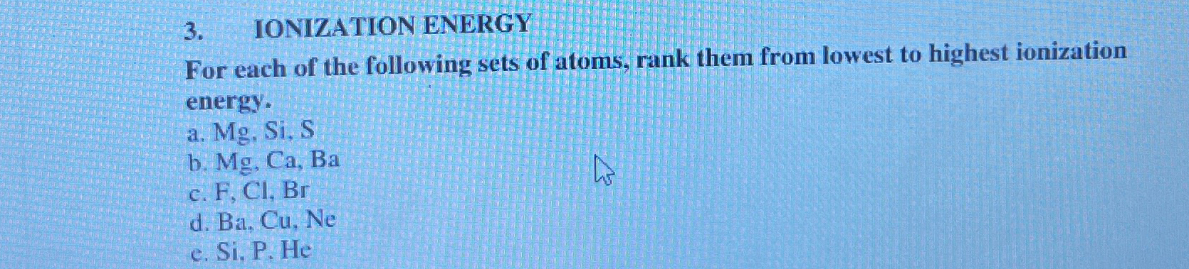 Solved IONIZATION ENERGYFor each of the following sets of | Chegg.com
