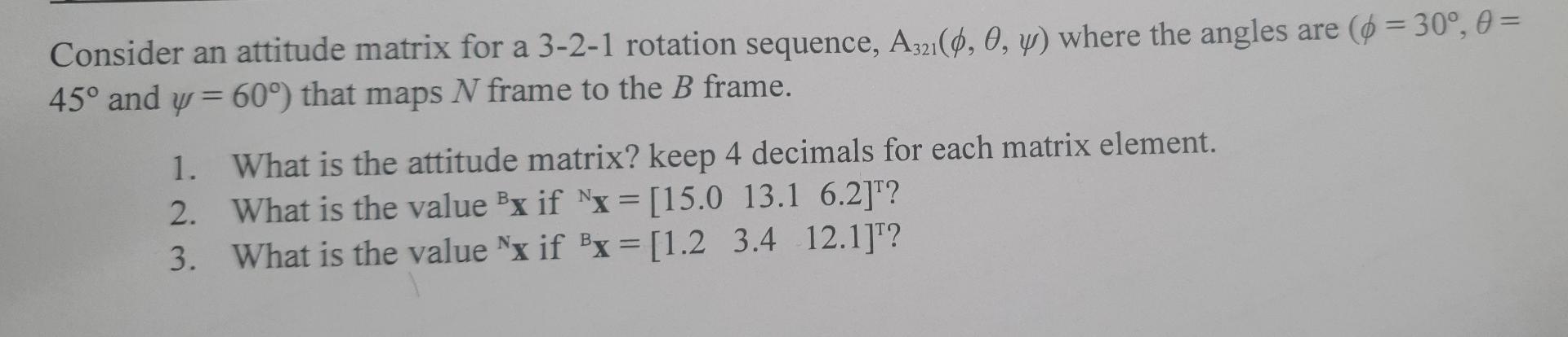 Solved Consider an attitude matrix for a 3-2-1 rotation | Chegg.com
