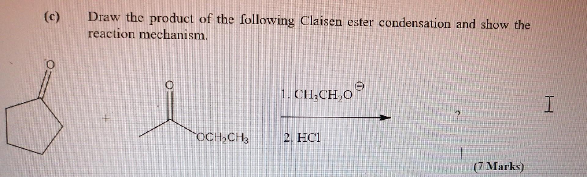 Solved (c) Draw the product of the following Claisen ester | Chegg.com