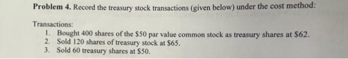 Solved Problem 4. Record the treasury stock transactions | Chegg.com