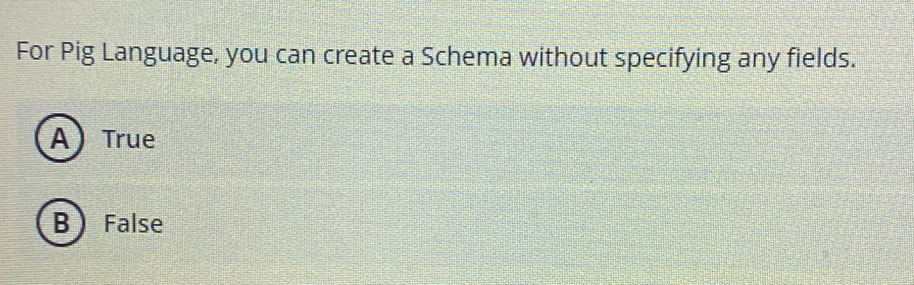 Solved For Pig Language, you can create a Schema without | Chegg.com