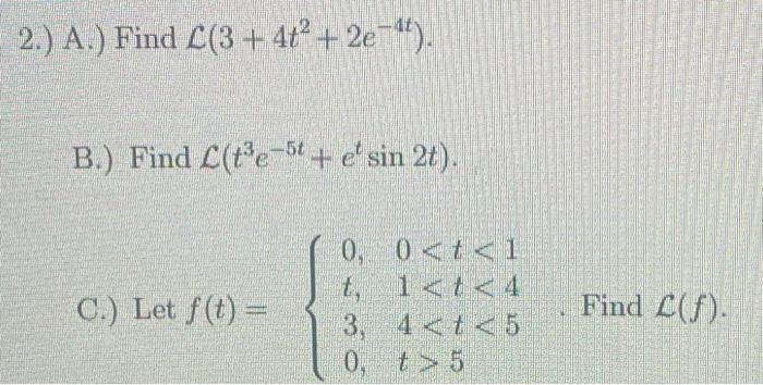 Solved 2.) A.) Find L(3+4t2+2e−4t). B.) Find | Chegg.com