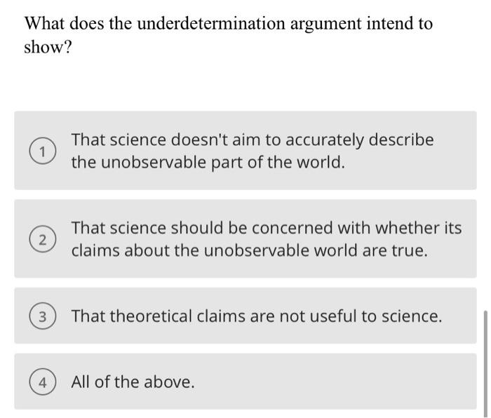 Solved What does the underdetermination argument intend to | Chegg.com