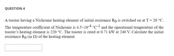Solved QUESTION 4 A toaster having a Nichrome heating | Chegg.com