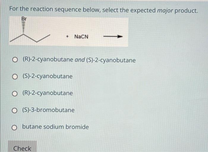 Solved For the reaction sequence below, select the expected | Chegg.com