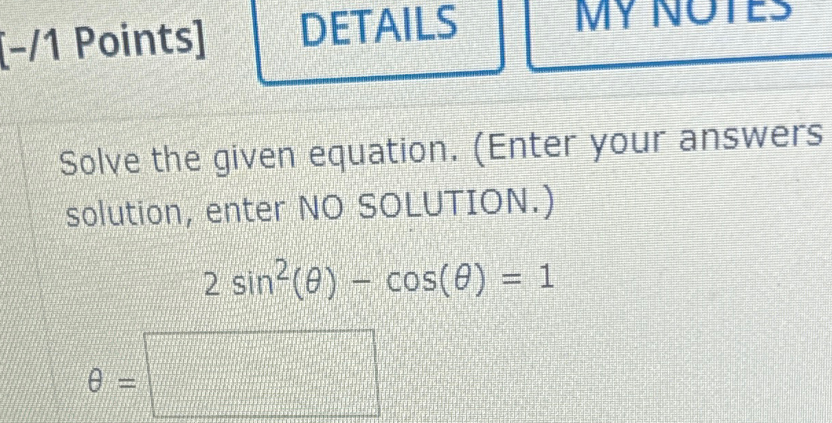 Solved [-/1 ﻿Points]DETAILSSolve the given equation. (Enter | Chegg.com