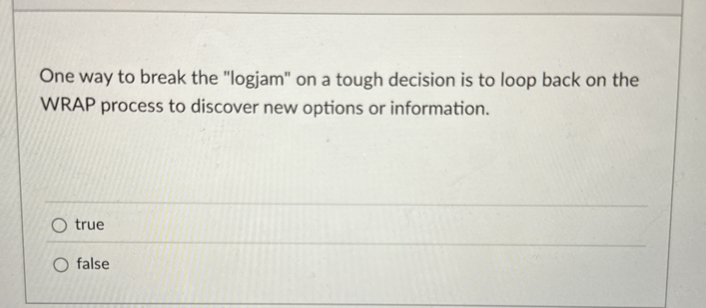 Solved One way to break the "logjam" on a tough decision is | Chegg.com
