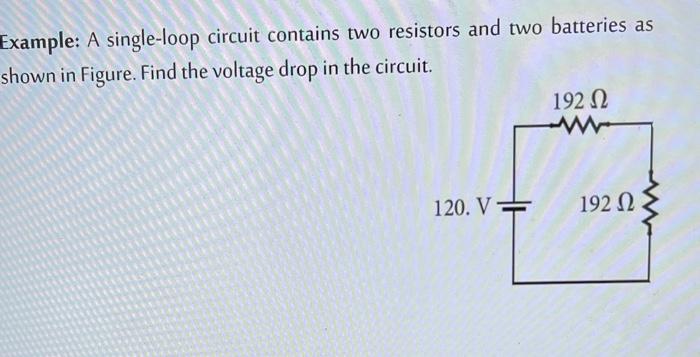 Solved xample: A single-loop circuit contains two resistors | Chegg.com