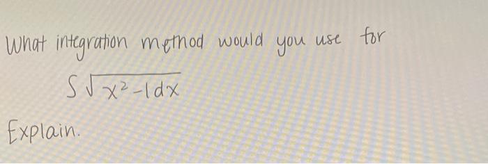 Solved What integration method would you use for ∫x2−1dx | Chegg.com