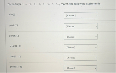 Solved Given tuple t=(1,2,3,7,9,0,5), ﻿match the following | Chegg.com