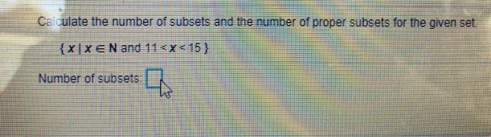 Solved Calculate the number of subsets and the number of | Chegg.com