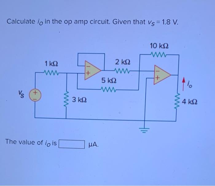 Solved Calculate io in the op amp circuit. Given that vs = | Chegg.com