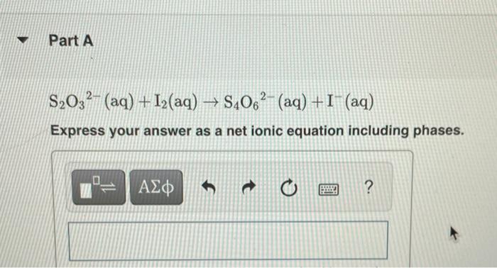 Solved Part A S2O32- (aq) +12(aq) → S4062- (aq) +I+ (aq) | Chegg.com